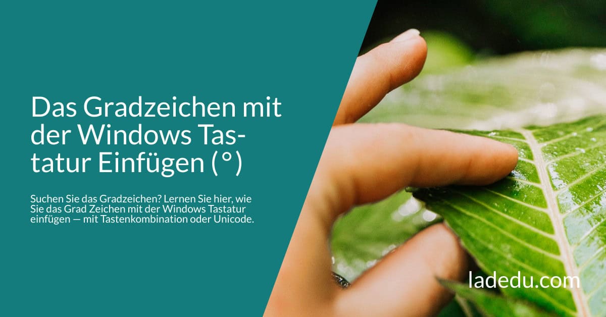 Grad Zeichen ( ° ) mit der Windows Tastatur: So Geht’s - La De Du