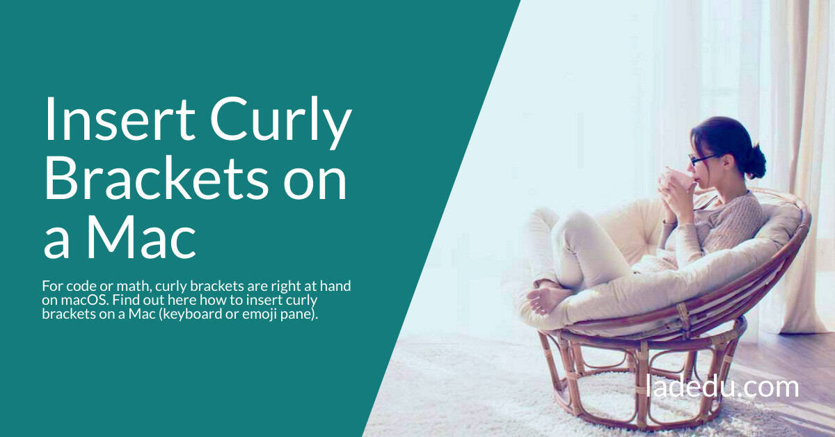 How to Insert Curly Brackets ( { } ) on a Mac - La De Du