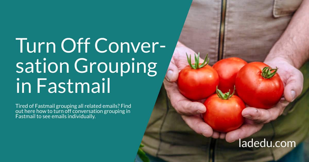 How to Turn Off Conversation Grouping in Fastmail - La De Du