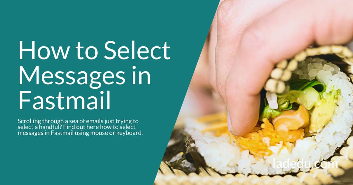 How to Select Messages in Fastmail - La De Du