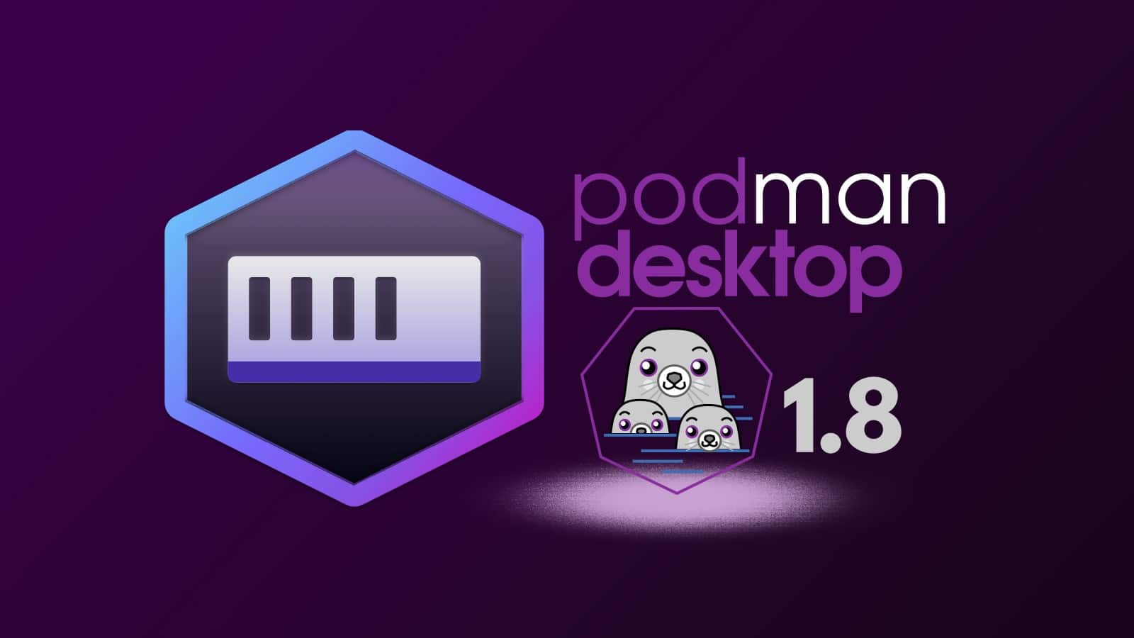 Podman Desktop 1.8 Integrates Kubernetes Explorer and Enhanced UI Podman Desktop 1.8 Integrates Kubernetes Explorer and Enhanced UI