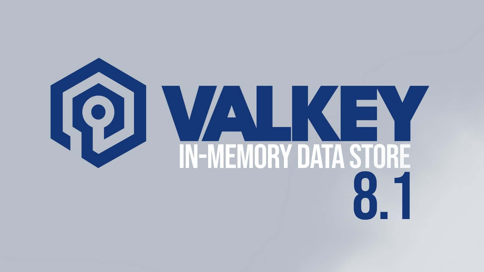 Valkey 8.1 In-Memory Data Store Unleashes 10% Faster Throughput