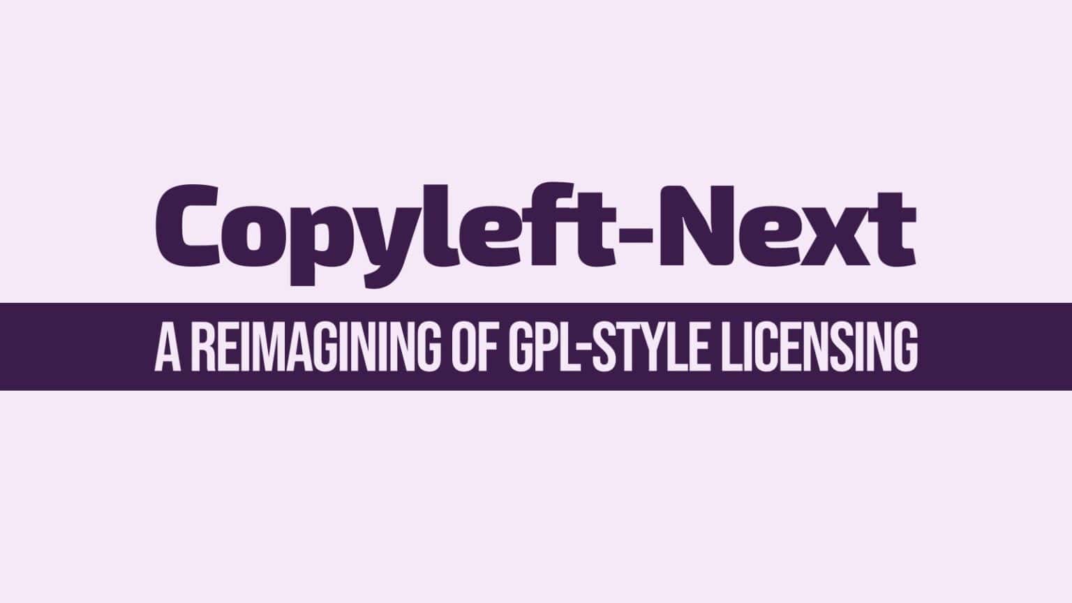 Copyleft-Next License Relaunches With New Backing and Renewed Mission