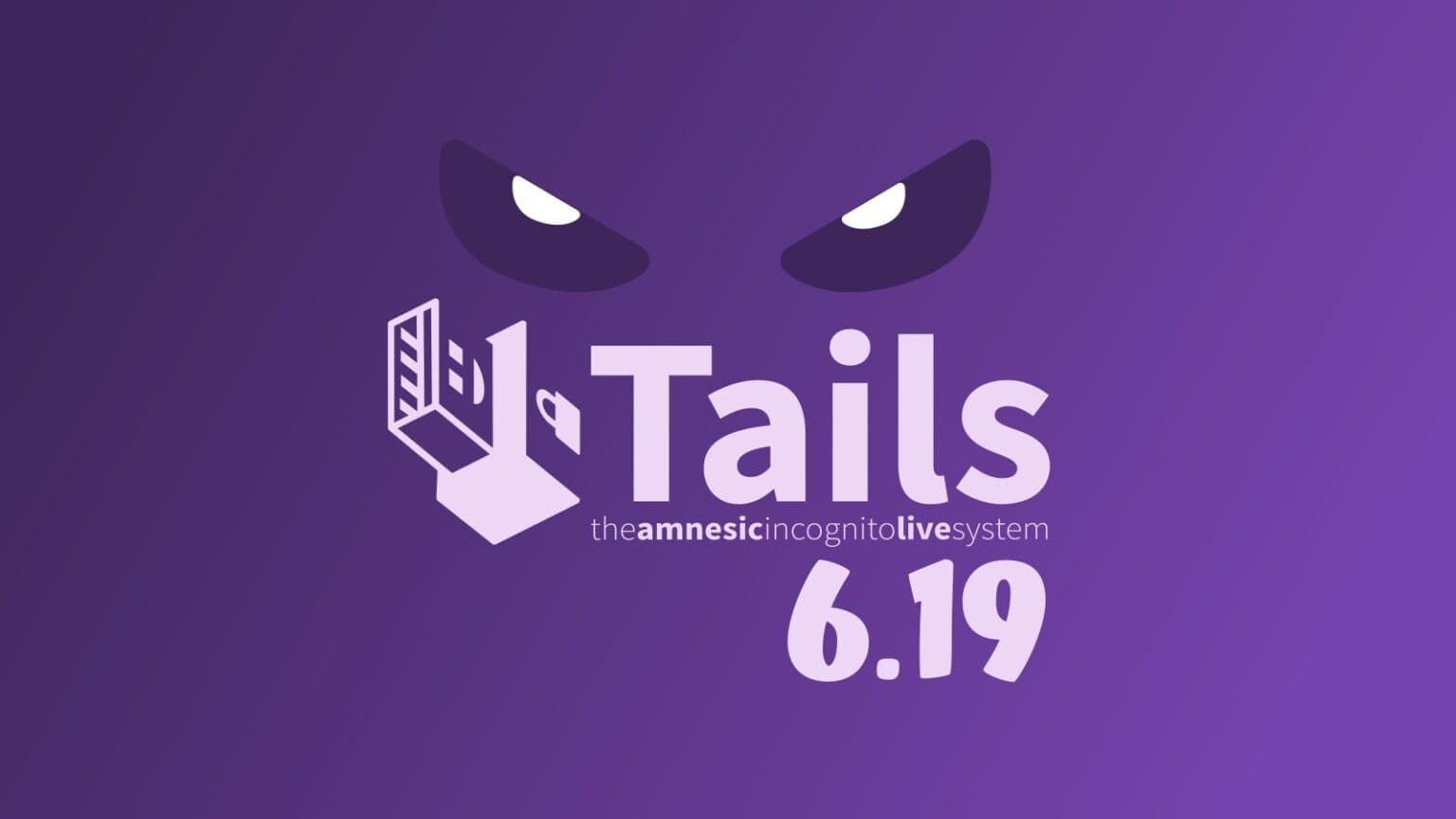 Tails 6.19 Brings Tor, Thunderbird, and Browser Updates