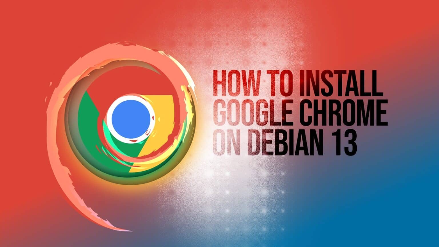 How to Install Google Chrome on Debian 13 "Trixie"