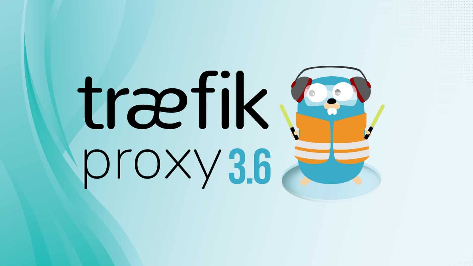 Traefik Proxy 3.6 Introduces Multi-Layer Routing for Complex Traffic Flows