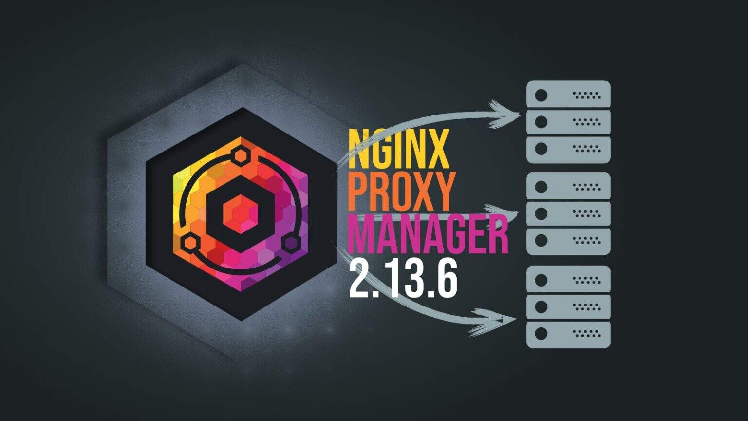 Nginx Proxy Manager 2.13.6 Released With Built-In Two-Factor Authentication