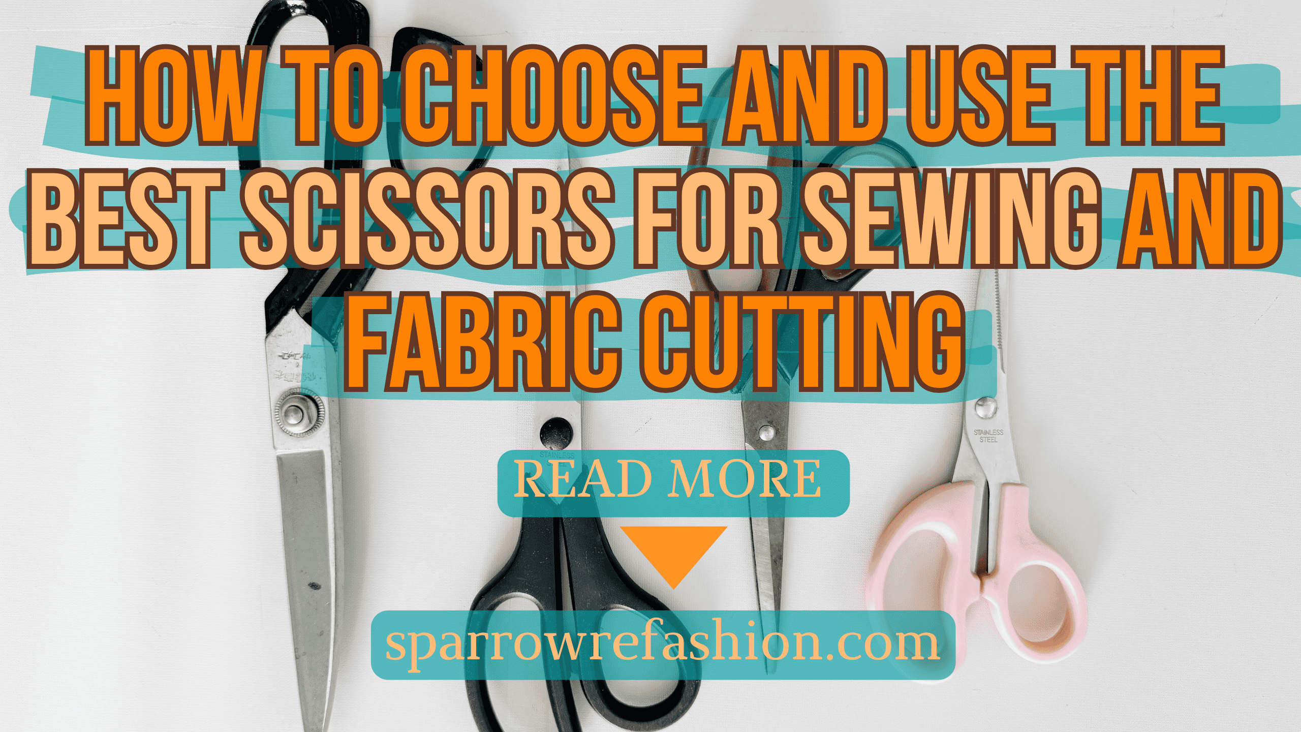 How to Choose and Use the Best Scissors for Sewing and Fabric Cutting ...
