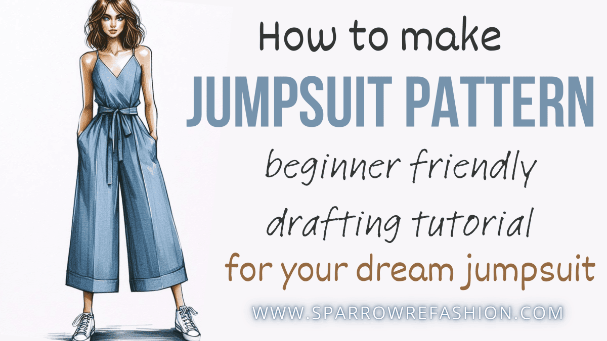 Easy Jumpsuit Pattern Tutorial: Design Your Dream Jumpsuit - Sparrow ...