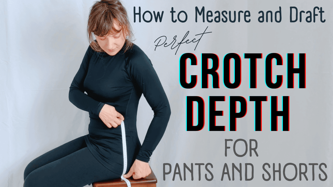 Crotch Depth Drafting: Beginner's Guide to Perfect Fit - Sparrow ...