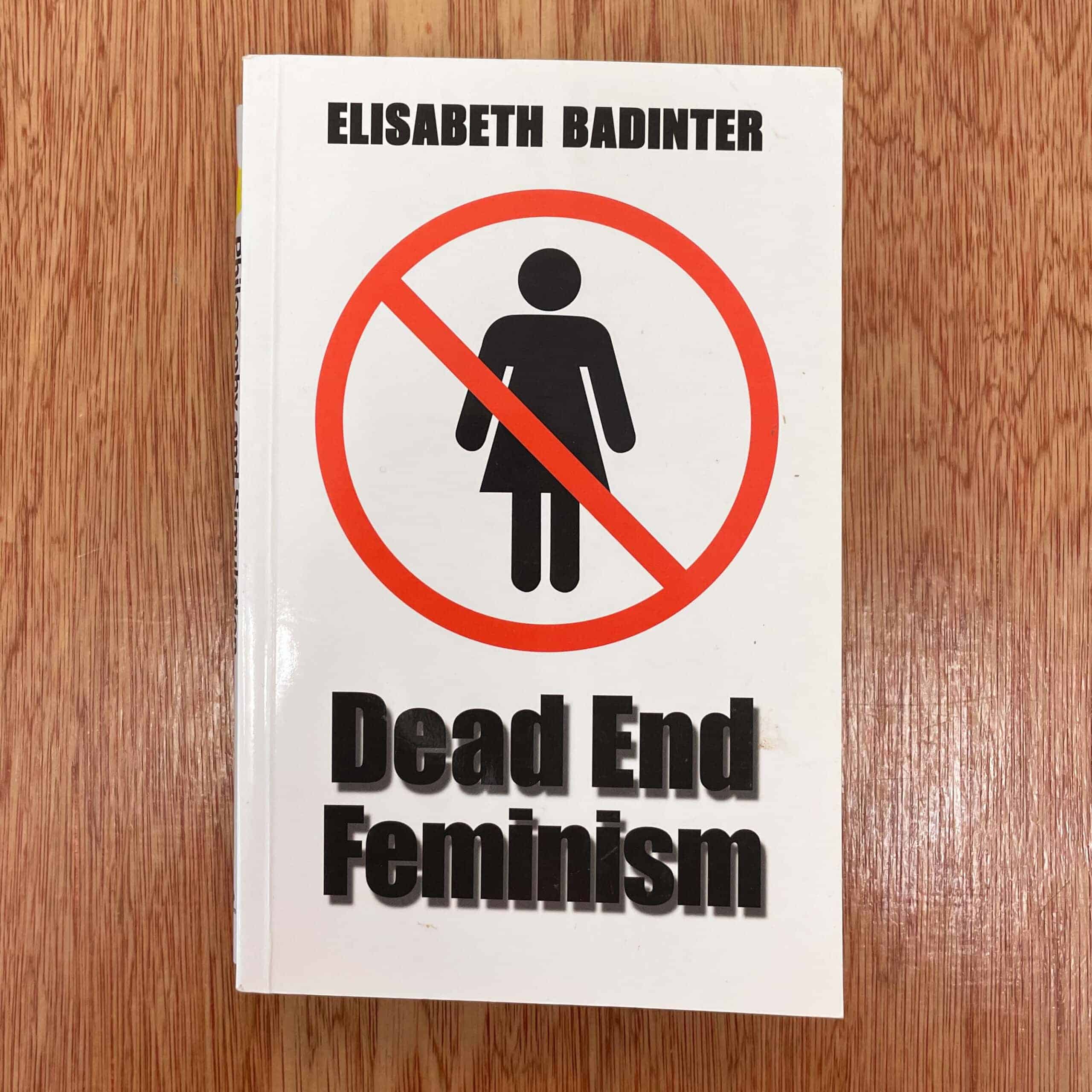 Dead End Feminism by Elisabeth Badinter » Verdurin