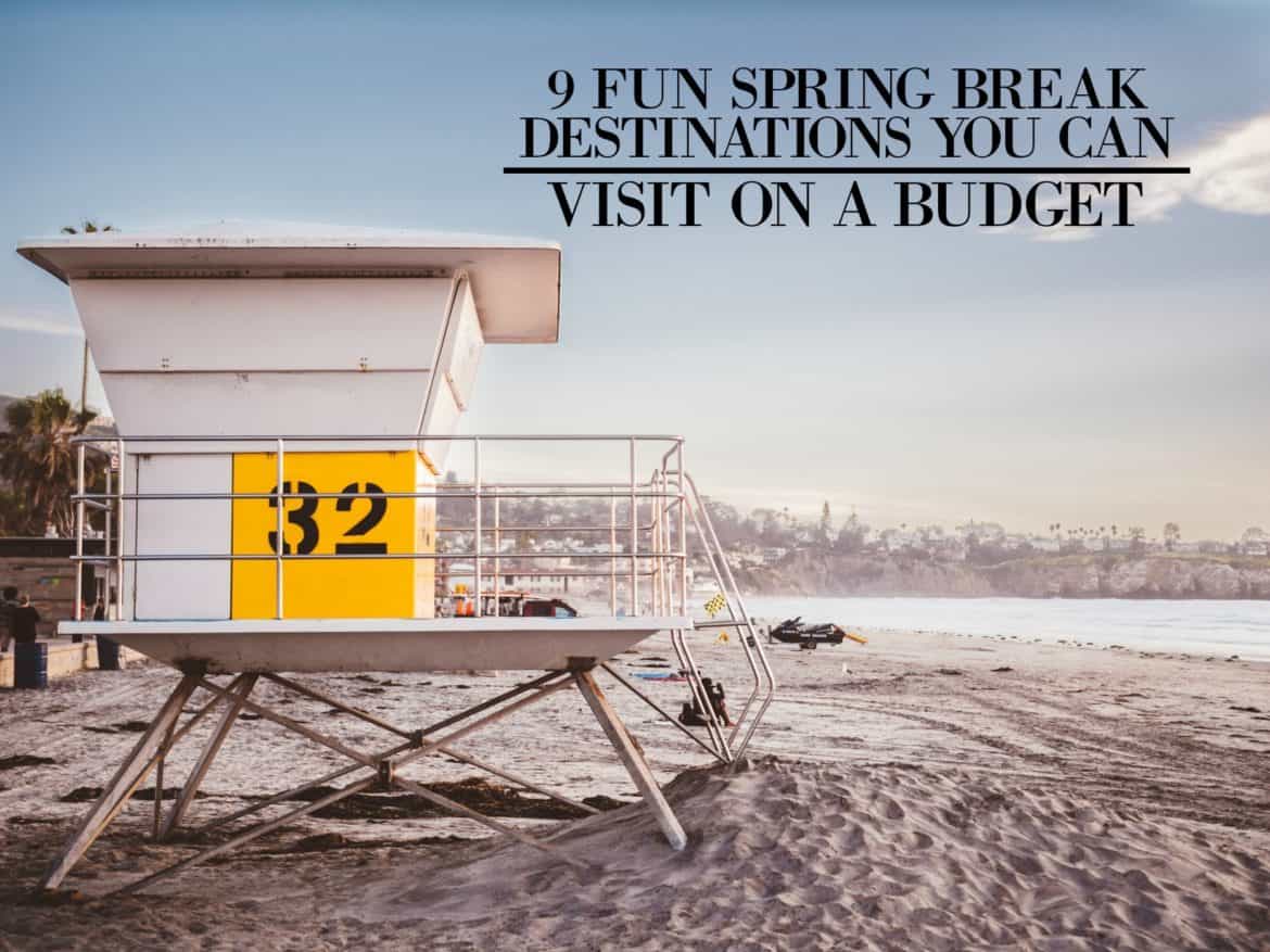 9 Fun Spring Break Destinations You Can Visit on a Budget