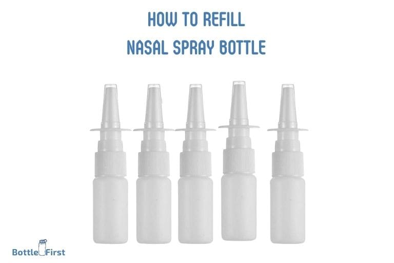 How To Refill Nasal Spray Bottle: 9 Easy & Quick Steps!