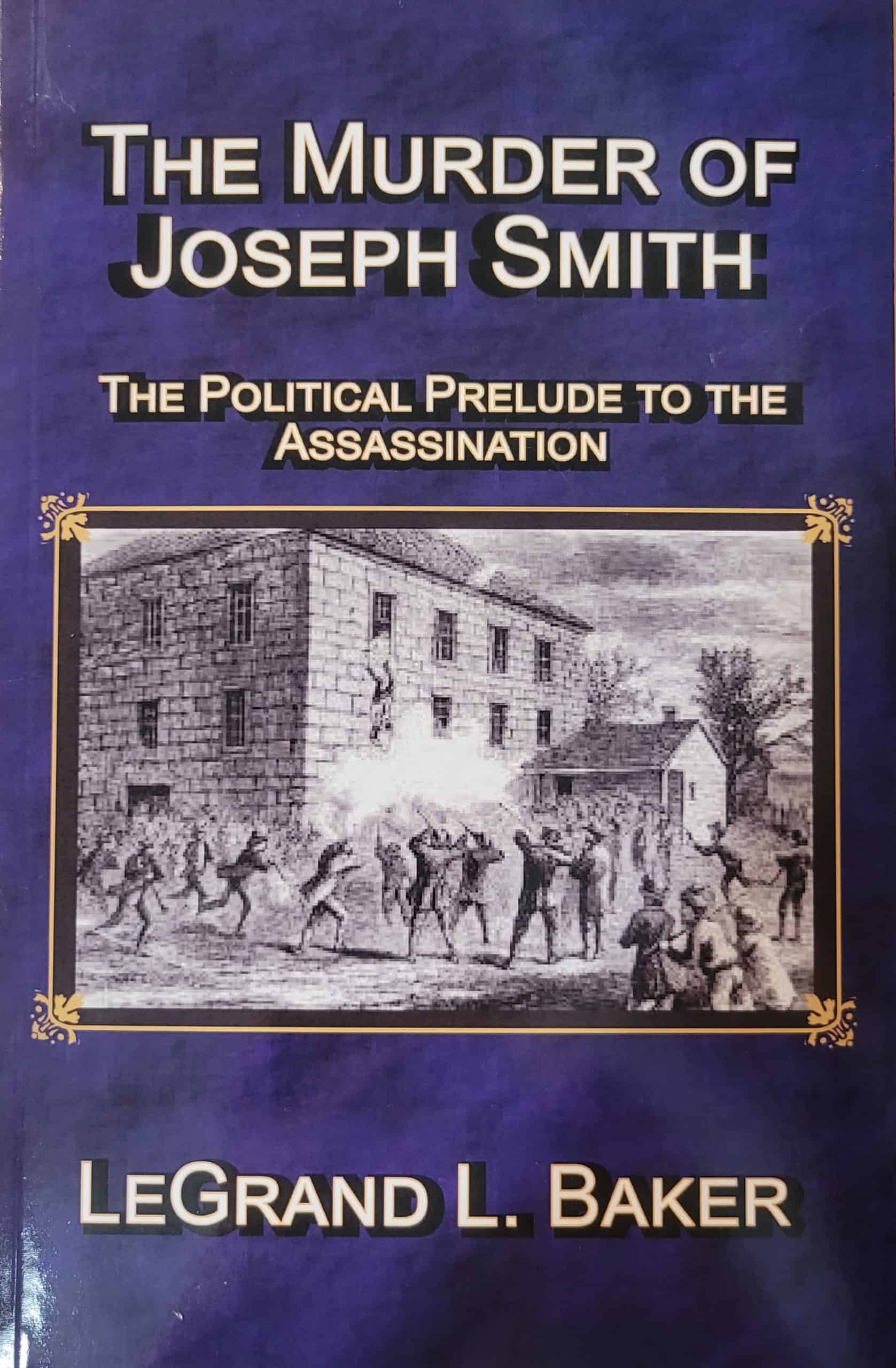 The Murder of Joseph Smith: The Political Prelude to The Assassination ...