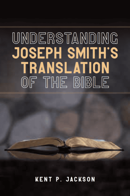 Understanding Joseph Smith’s translation of the Bible – FAIR Bookstore