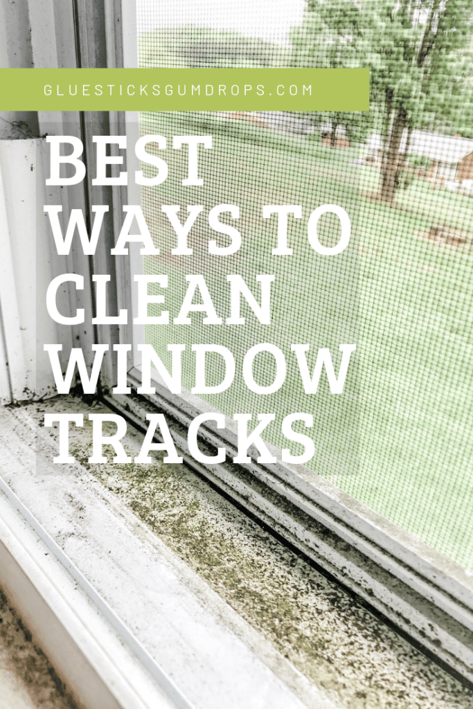 Best Ways to Clean Window Tracks - Glue Sticks and Gumdrops