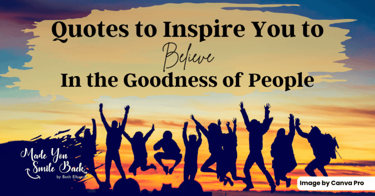 Be the Reason Someone Believes in Good People