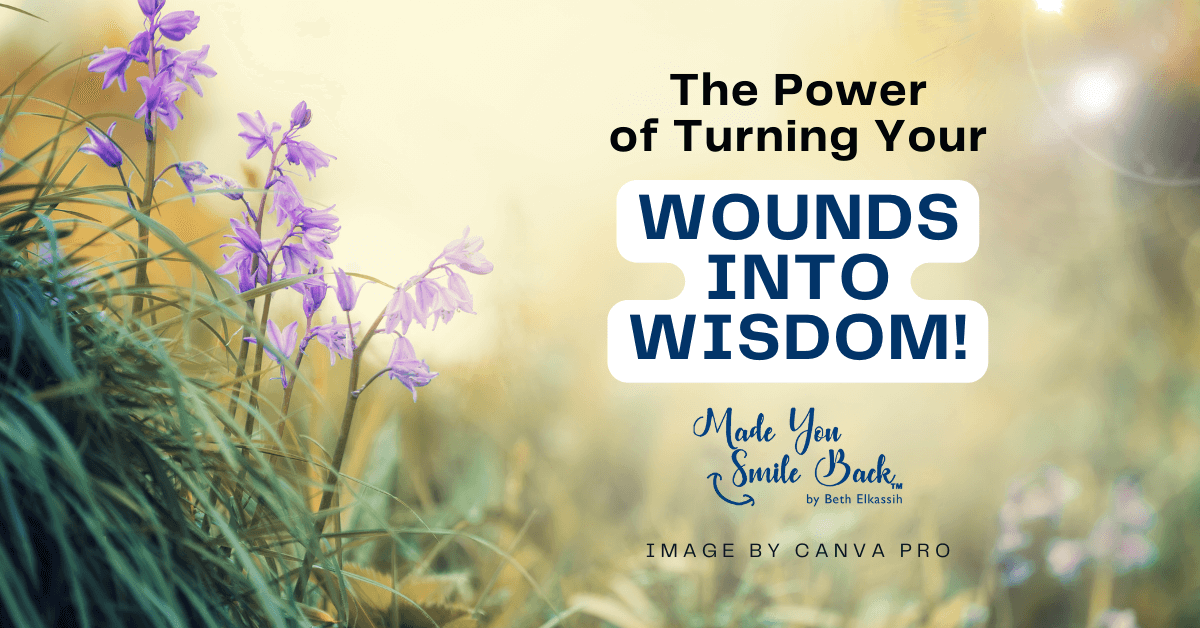 Turn Your Wounds Into Wisdom