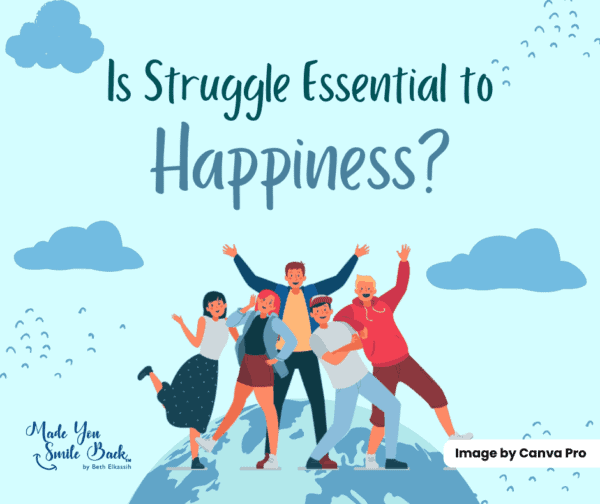 Is Struggle Essential to Happiness?