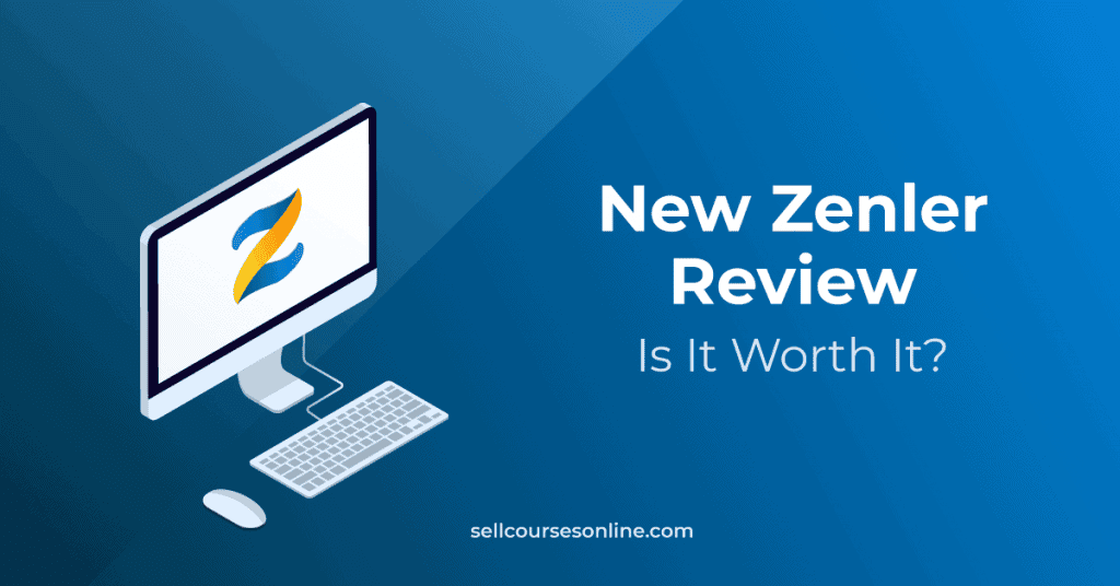 New Zenler Review 2022 - Should You Use It for Your Courses?