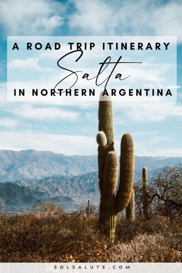 The Perfect Salta Road Trip: Our Proven Salta Itinerary