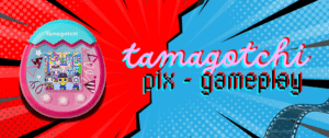 Tamagotchi Pix - Complete Guide