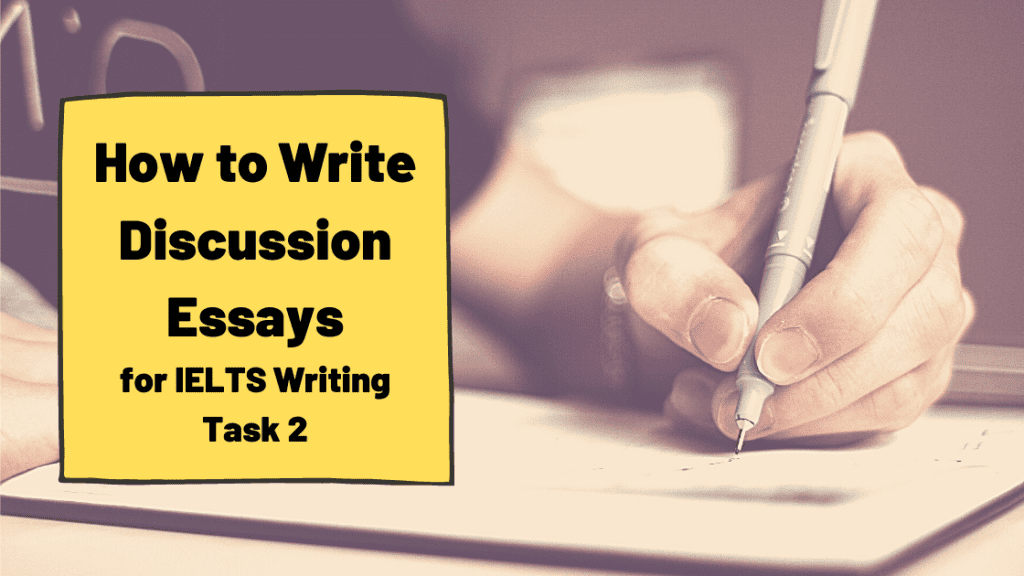 How to Write Amazing Discussion Essays for IELTS Writing Task 2 - TED IELTS