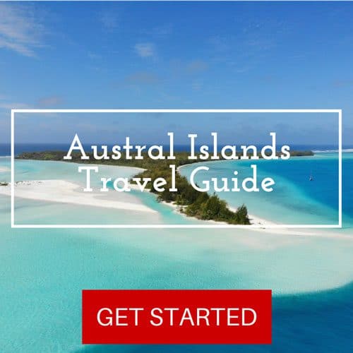 10 Days In The Austral Islands Itinerary, French Polynesia | X Days In Y