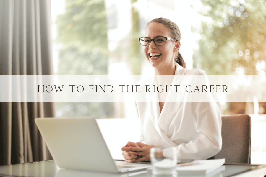How To Find The Right Career: A Guide to Finding Your Dream Career