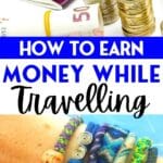 10 Ways to Make Money While Travelling - Tales of a Backpacker