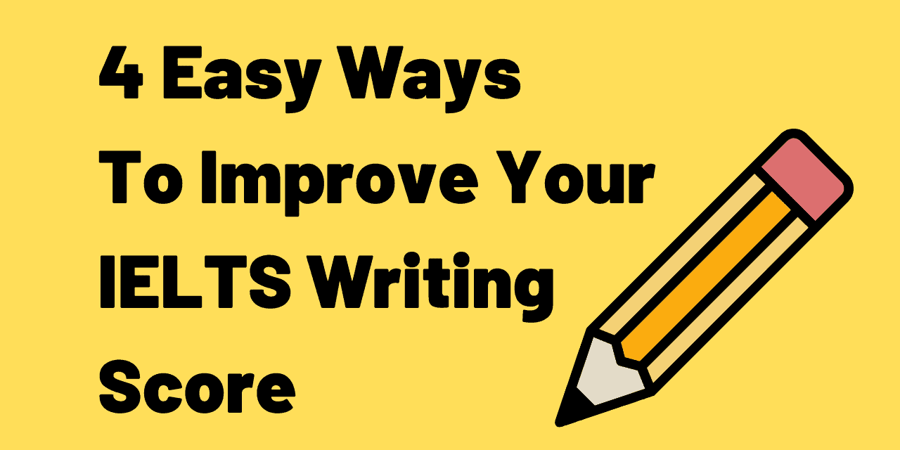4 Easy Ways to Improve Your IELTS Writing - TED IELTS