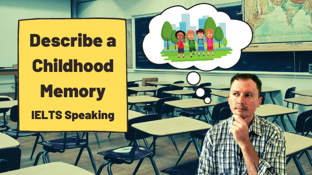 Describe a Childhood Memory [IELTS Speaking Part 2] - TED IELTS