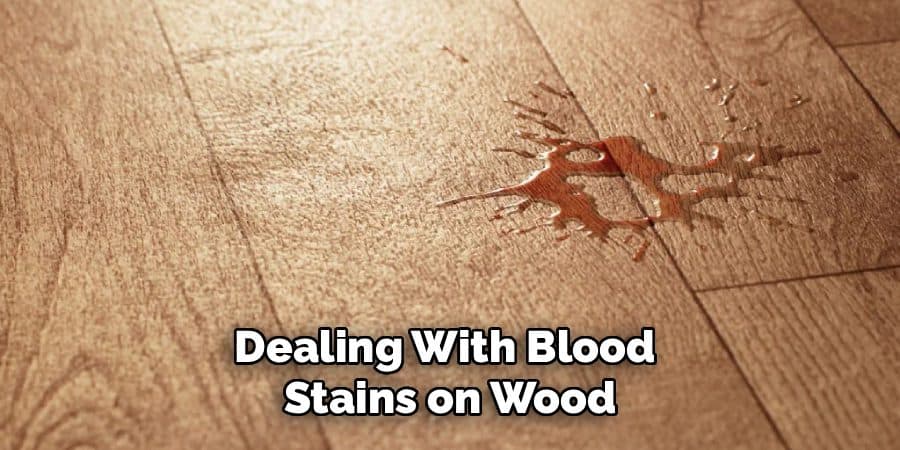 How to Get Blood Out of Wood | 6 Easy Steps (2026)