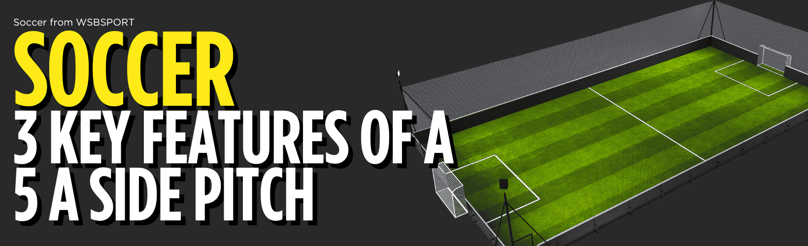 5 Things to Consider About 5 a side Soccer Pitch Dimensions- WSB Sport