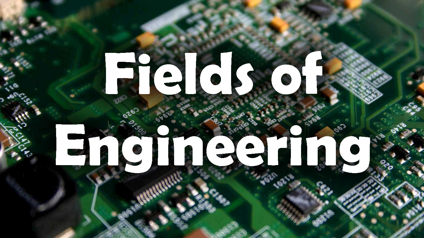 Fields of Engineering, Electronics Fields with Career Opportunities