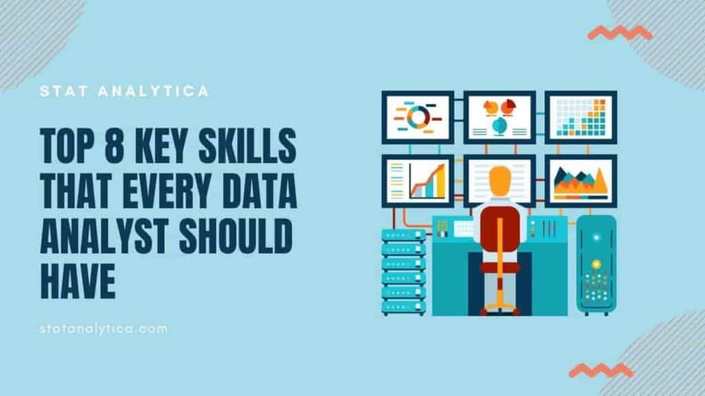 Top 8 key Data Analyst Skills To Get The Better Job