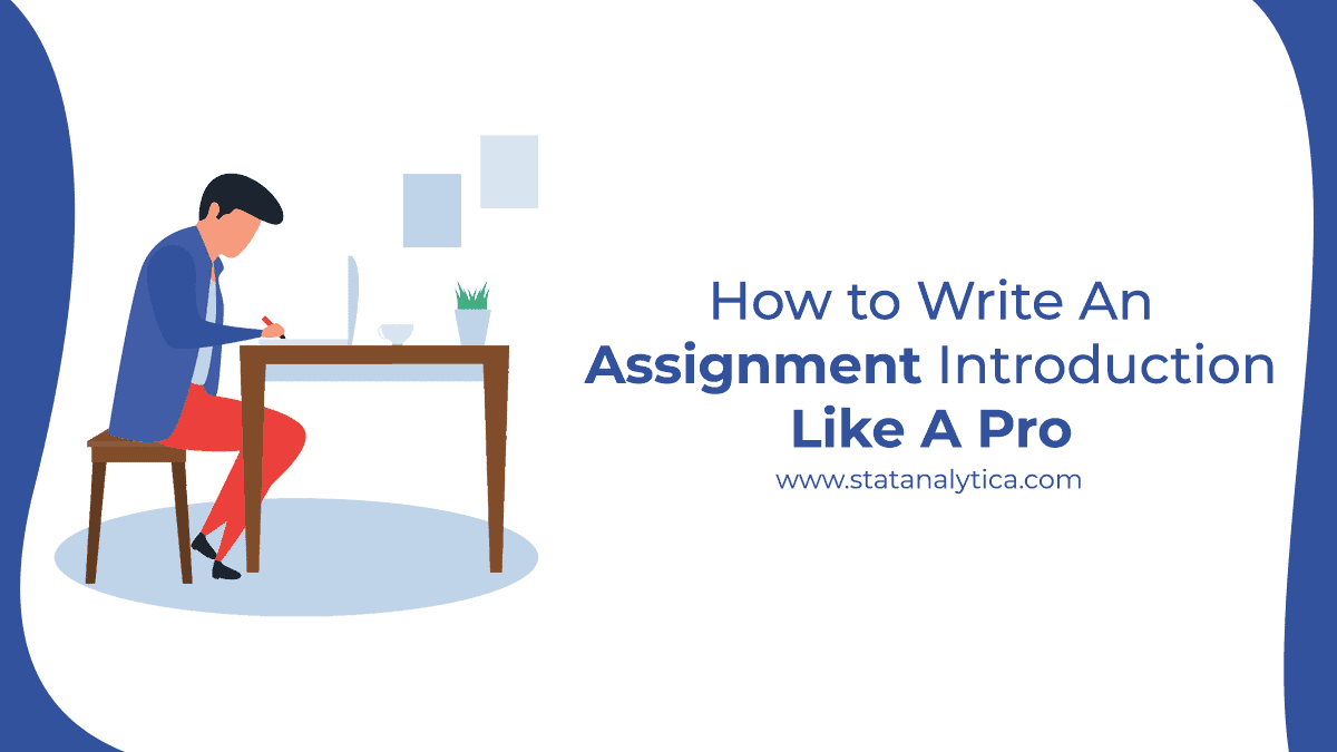 How To Write An Assignment Introduction Like A Pro Statanalytica