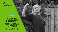 How To Promote Resilience In Your Students