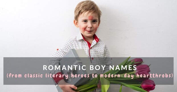 80 Romantic Boy Names That Will Make You Weak In The Knees - Mums Invited