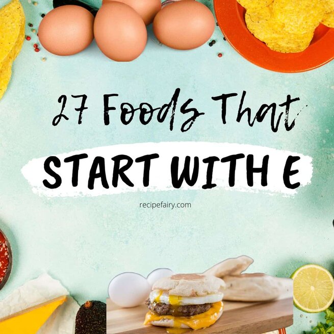 37 Foods That Start With E » Recipefairy.com
