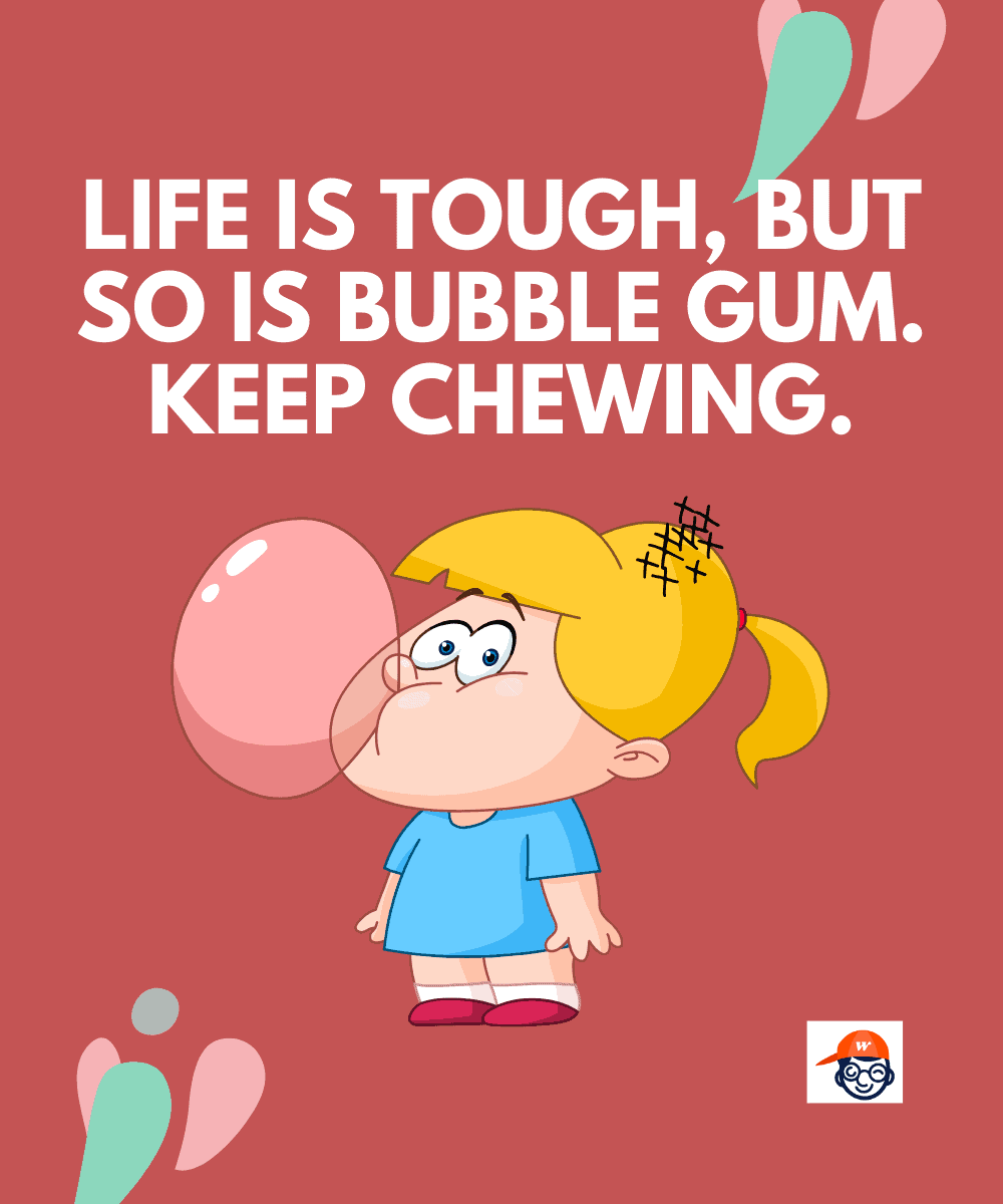 Using Bubble Gum Sayings