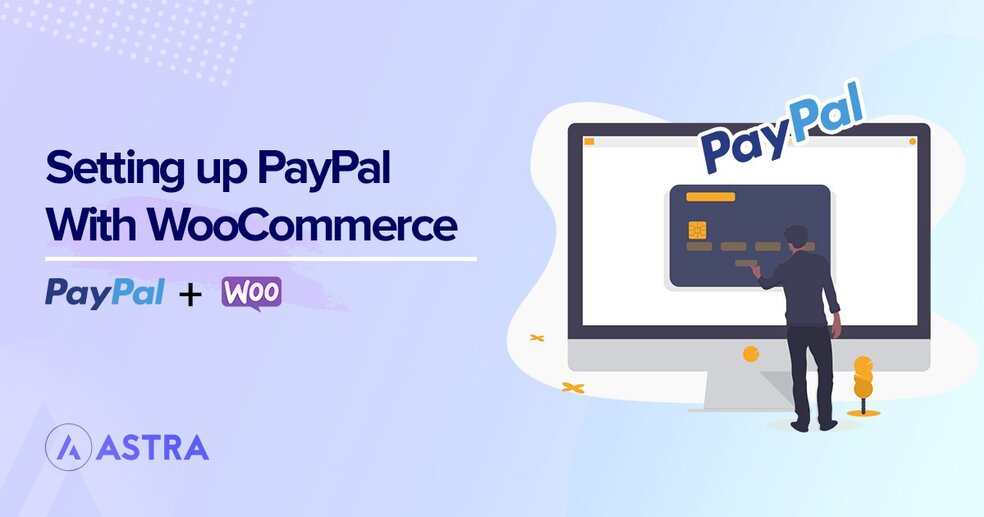 WooCommerce PayPal Payments: How To Set Up PayPal Payments
