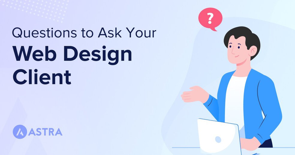 19 Questions To Ask a Web Design Client (Expert Advice)