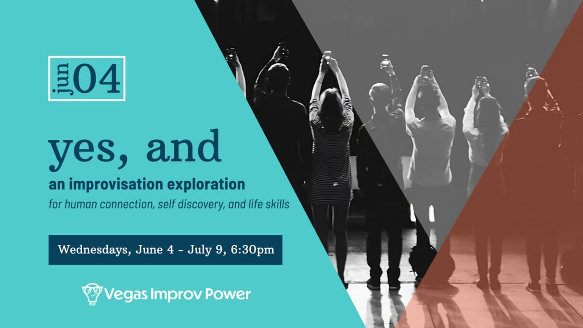 Home yes, and: Improv Class, Las Vegas, NV | June 4-July 9 2025