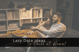 29 Lazy Date Ideas to Chill At Home in Your Pajamas - Just Taty Things