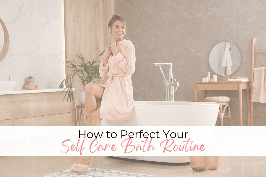 20 Ideas to PERFECT Your Self Care Bath Routine - Just Taty Things
