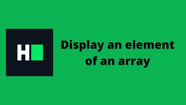 HackerRank Display an element of an array problem solution