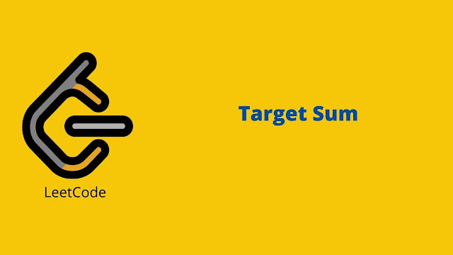 Leetcode Target Sum problem solution - Programmingoneonone Leetcode Target Sum problem solution - Programmingoneonone