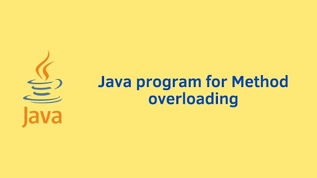 Java program for Method overloading - Programmingoneonone