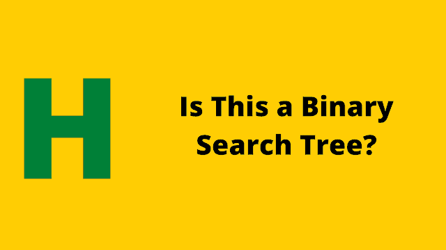 HackerRank Is This a Binary Search Tree? problem solution ... HackerRank Is This a Binary Search Tree? problem solution ...